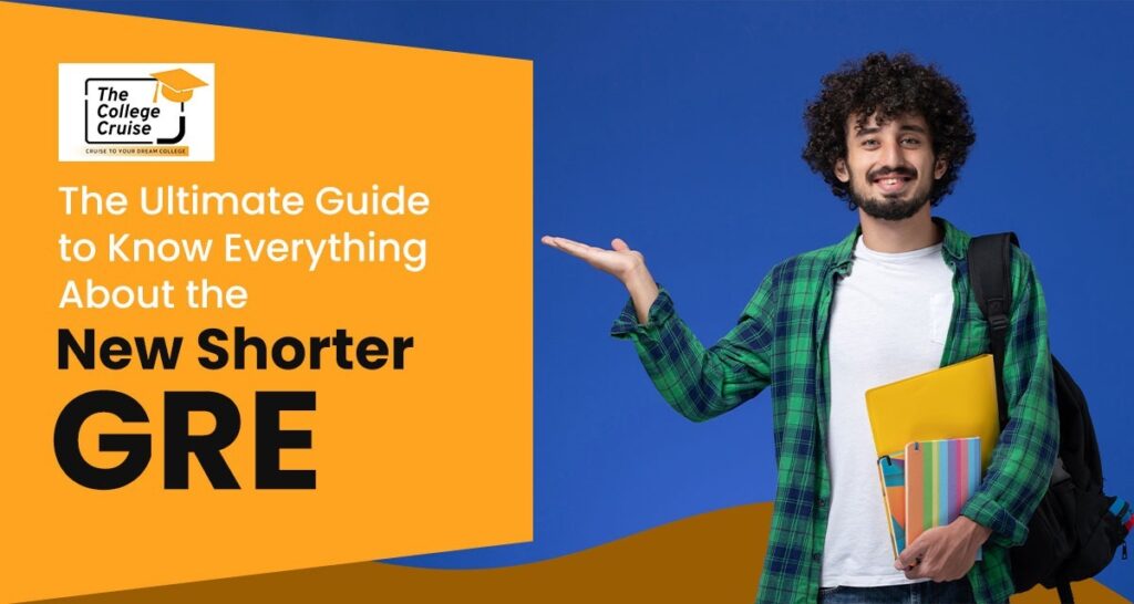 The Ultimate Guide to Know Everything About the New Shorter GRE - Thee College Cruise